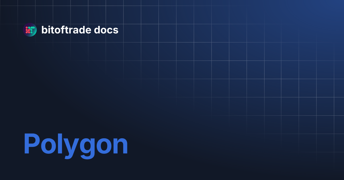Polygon | bitoftrade docs