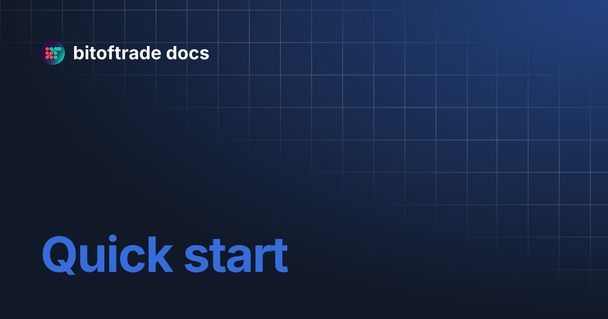 Quick start | bitoftrade docs